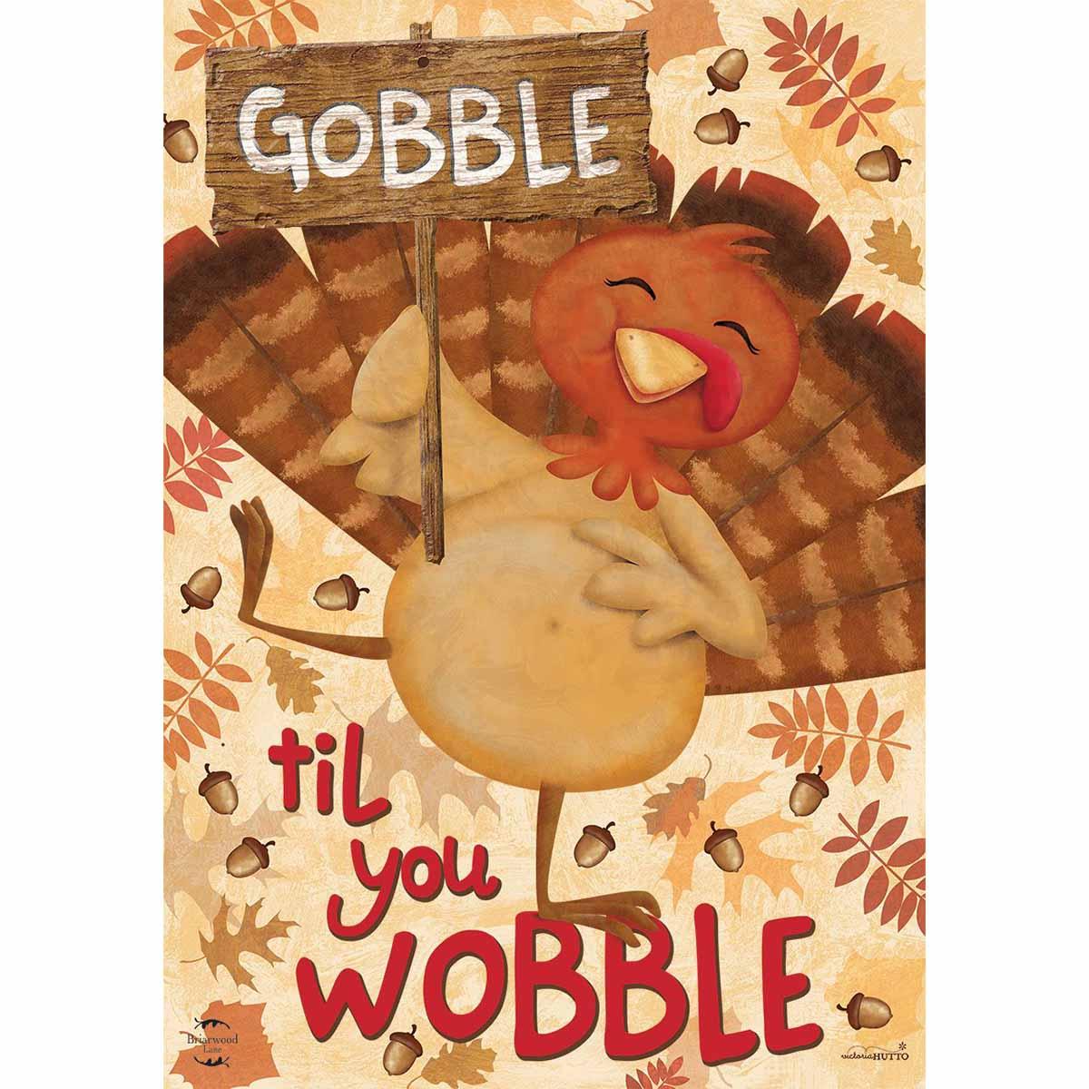 Click here for Briarwood Lane Gobble Till You Wobble Garden Flag prices