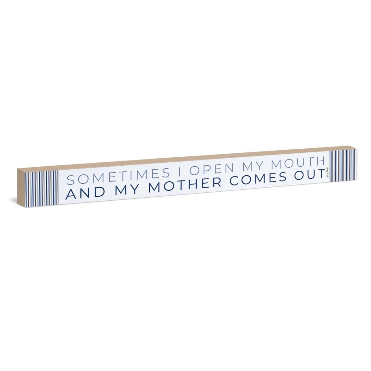 Click here for Sometimes I Open My Mouth And My Mother Comes Out... prices