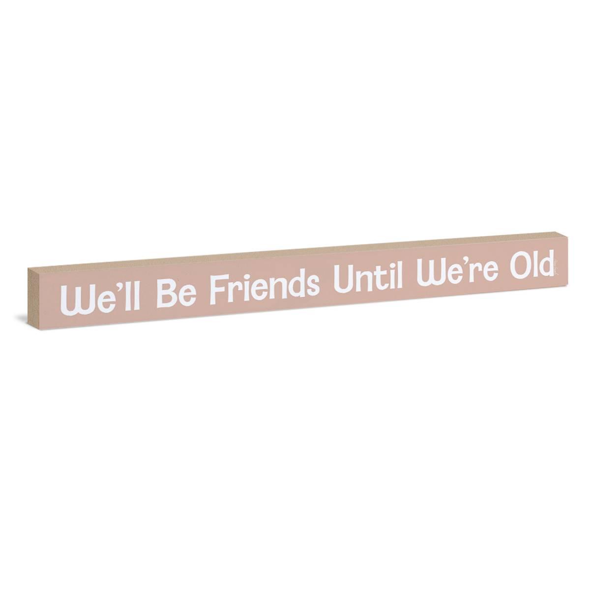 Click here for Well Be Friends Sign prices