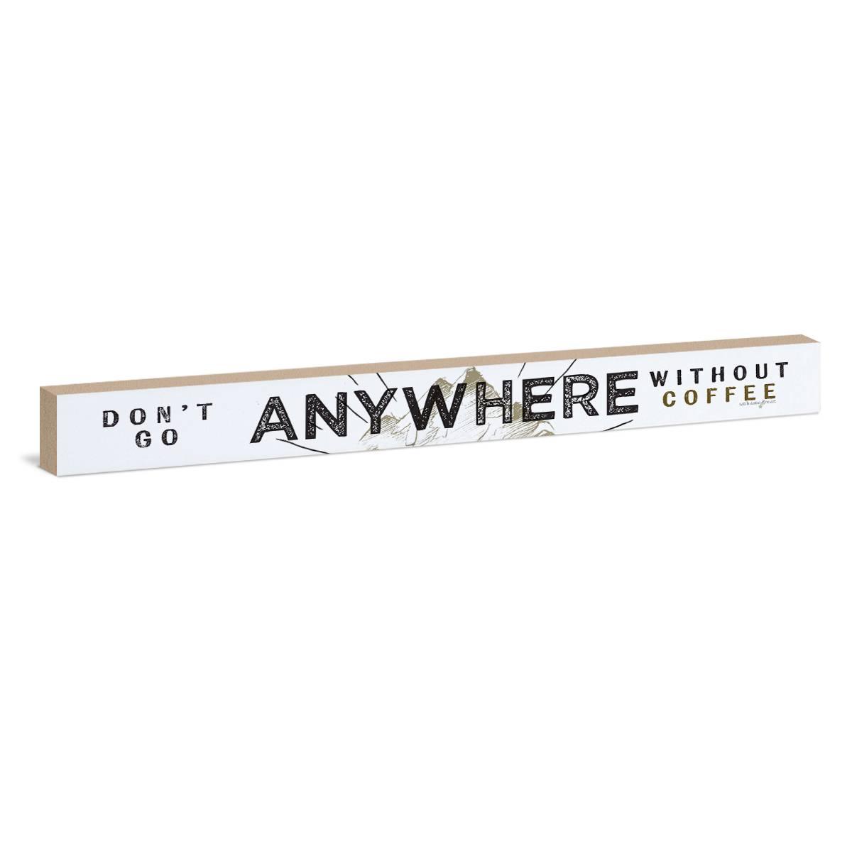 Click here for Dont Go Anywhere Without Coffee Sign prices